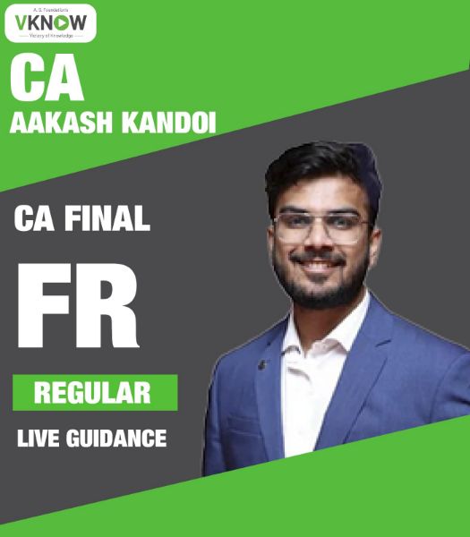 VKNOW. CA Final FR (Regular Batch) – Applicable For Nov 24 & Onwards – CA Aakash Kandoi